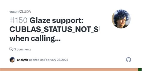 Glaze Support Cublas Status Not Supported When Calling Cublasgemmex · Issue 150 · Vosen Zluda