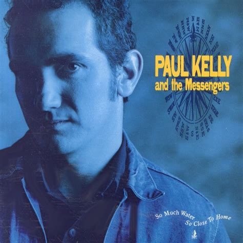 Paul Kelly The Messengers So Much Water So Close To Home Cd
