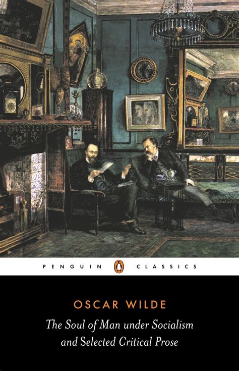 The Soul Of Man Under Socialism And Selected Critical Prose By Oscar
