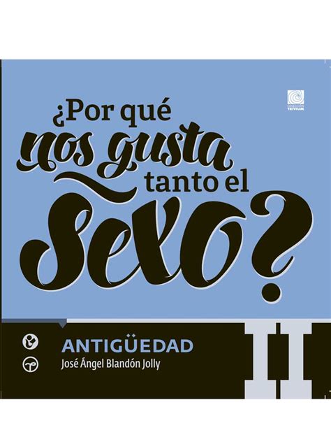 Por qué nos gusta tanto el sexo II Antigüedad Algarabía Shoppe