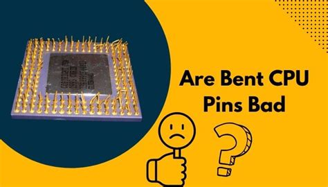 Are Bent CPU Pins Bad Quick Facts