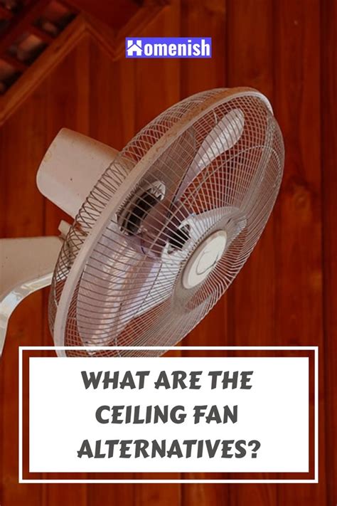 9 Alternatives To Ceiling Fan Homenish