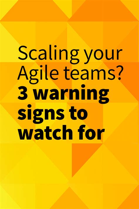 Scaling Agile Teams 3 Warning Signs To Watch For Scaling Agile Teams 3 Warning Signs To Watch For
