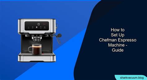 How To Set Up Your Chefman Espresso Machine Tony Tantillo