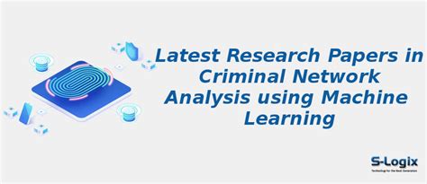 Machine Learning Research Papers In Criminal Network Analysis S Logix