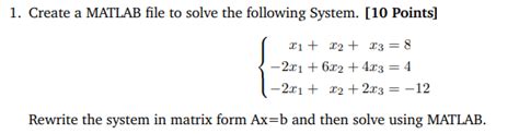 Solved Create A MATLAB File To Solve The Following System Chegg