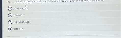 Solved The Stores Data Types For Fields Default Values For