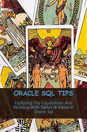 Oracle SQL Tips Exploring The Capabilities And Working With Tables Views In Oracle SQL EBook
