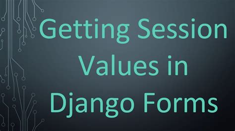 Getting Session Values In Django Forms Youtube