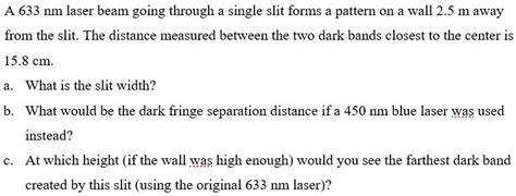 Solved A 633 Nm Laser Beam Going Through A Single Slit Forms A Pattern