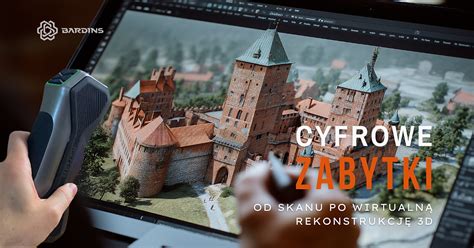 Szkolenie Cyfrowe Zabytki Od Skanu Po Wirtualną Rekonstrukcję 3d Bardins 3d