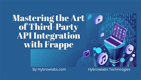 mastering the art of third party api integration with frappe a beginner s guide