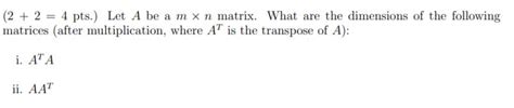 Solved Pts Let A Be A Mxn Matrix What Are The Chegg