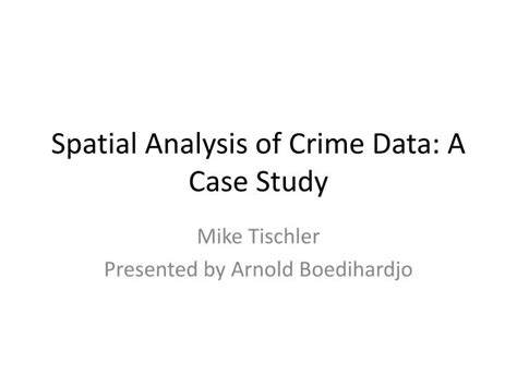 PPT Spatial Analysis Of Crime Data A Case Study PowerPoint Presentation ID
