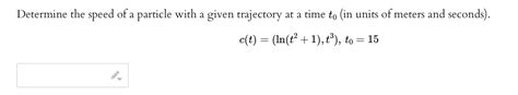 Solved Determine The Speed Of A Particle With A Given Chegg