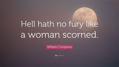 William Congreve Quote “hell Hath No Fury Like A Woman Scorned ” 12