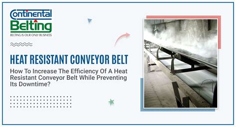 How To Improve The Efficiency Of A Heat Resistant Conveyor Belt Blog
