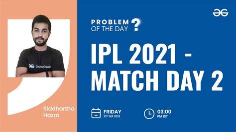Ipl 2021 Match Day 2 Problem Of The Day 220922 Siddharth
