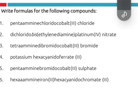 Write formulas for the following compounds:pentaamminechloridocobalt(III..