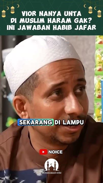 Vior Nanya Unta Di Muslim Haram Gak Ini Jawaban Habib Jafar Noice