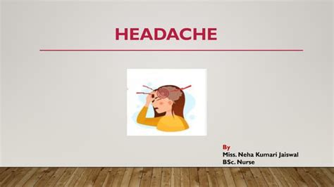 Headache Cephalgia Types Clinical Manifestations With Managementpptx