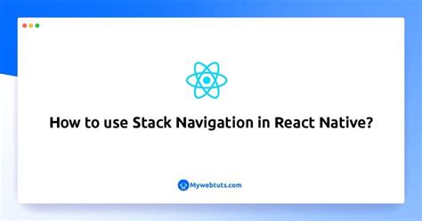 React Native Experts On Linkedin How To Use Stack Navigation In React