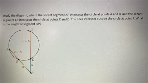 Solved Study The Diagram Where The Secant Segment Ap