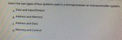Solved Select The Two Types Of Bus Systems Used In A Chegg Com