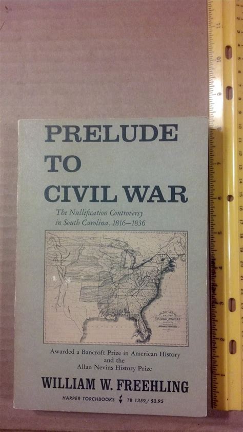 Prelude To Civil War The Nullification Controversy Freehling William