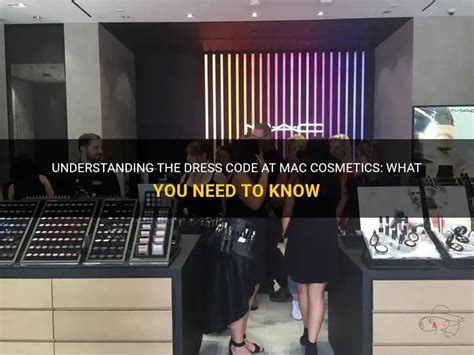 Understanding The Dress Code At Mac Cosmetics What You Need To Know Shunvogue