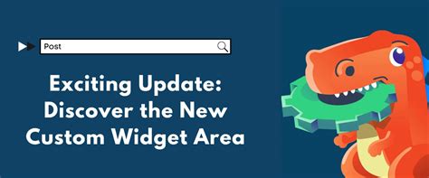 exciting update discover the new custom widget area