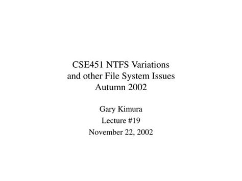 ppt cse451 ntfs variations and other file system issues autumn 2002