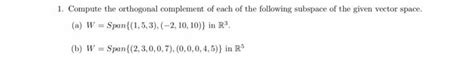 Solved 1 Compute The Orthogonal Complement Of Each Of The