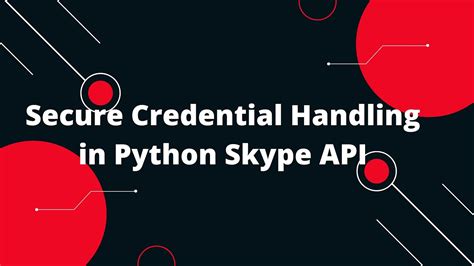 Skype Api And Python Tutorial 2 Secure Credential Handling In Python 🔐📞