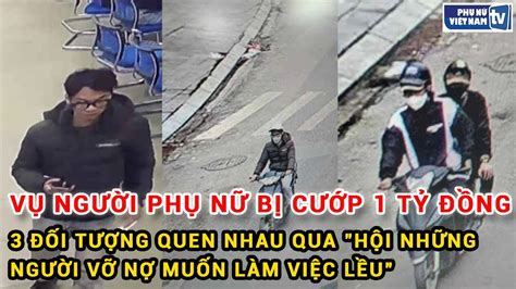 3 đối tượng cướp 1 tỉ đồng quen nhau qua hội những người vỡ nợ muốn