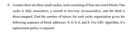 Solved 8 Assume There Are Three Small Caches Each Chegg Com