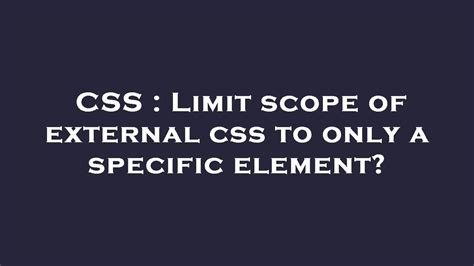 Css Limit Scope Of External Css To Only A Specific Element Youtube