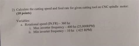 Solved Calculate The Cutting Speed And Feed Rate For Chegg