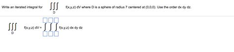 solved write an iterated integral for triple integral d f x