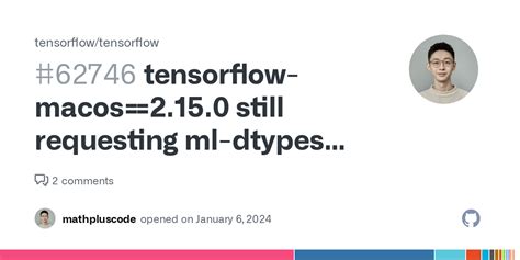 Tensorflow Macos2150 Still Requesting Ml Dtypes ~020 Instead Of 031 · Issue 62746