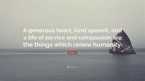 Buddha Quote “a Generous Heart Kind Speech And A Life Of Service And