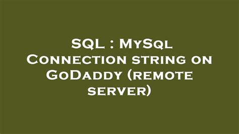 Sql Mysql Connection String On Godaddy Remote Server Youtube