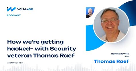 Inside Wordpress Security Conversations With Security Veteran Tom Raef Within Wordpress Podcast