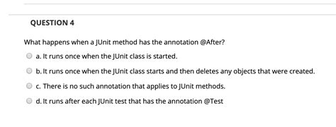 Solved Question 4 What Happens When A Junit Method Has The
