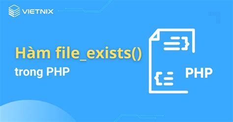 Tổng hợp thông tin về hàm file exists trong PHP