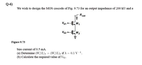 q 6 we wish to design the mos cascode of fig 9 73 for an output