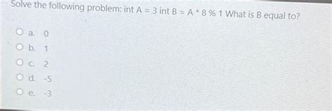 Solved Solve The Following Problem Int A 3 Int B A 8