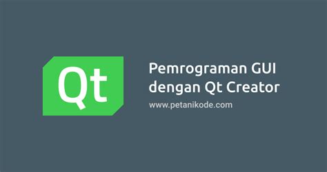 belajar pemrograman gui dengan qt di linux persiapan awal dan pengenalan
