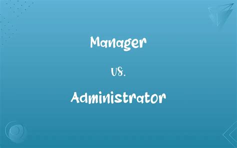 Manager Vs Administrator Know The Difference