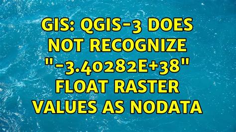 Gis Qgis 3 Does Not Recognize 340282e38 Float Raster Values As Nodata 2 Solutions